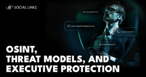 OSINT, Threat Models, and Executive Protection | Blog | Social Links